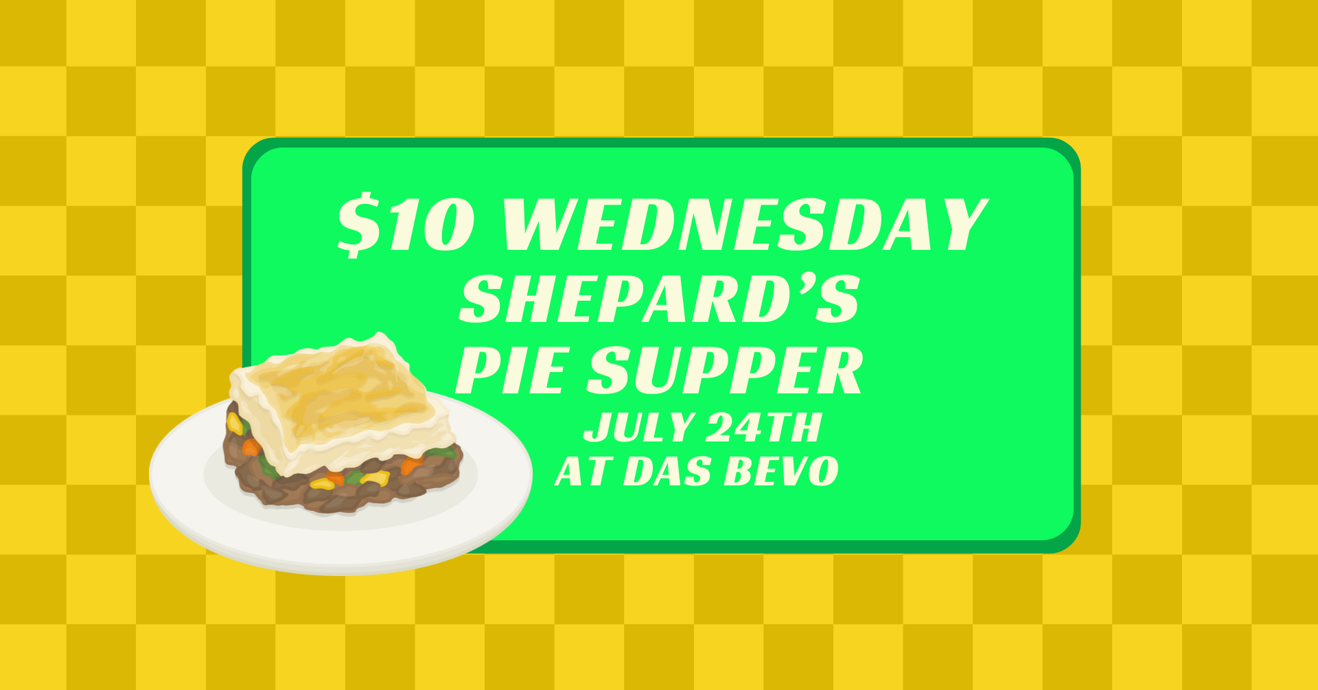 $10 Wednesday Shepard's Pie Supper | Das Bevo